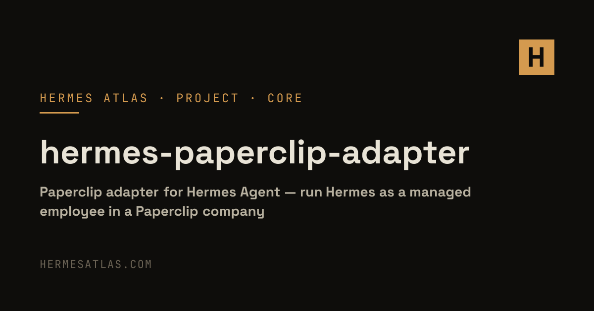 hermes-paperclip-adapter — Hermes Agent Core & Official | Hermes Atlas