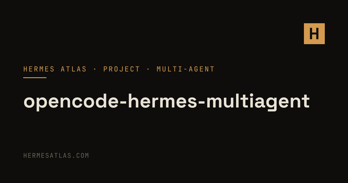 opencode-hermes-multiagent — Hermes Agent Multi-Agent & Orchestration ...